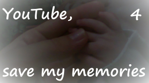 YouTube, save my  memories