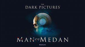The Dark Pictures Anthology: Man of Medan (Прохождение без комментариев PC)