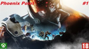 Phoenix Point (Xbox One) - Прохождение игр. (2019)(без комментариев)