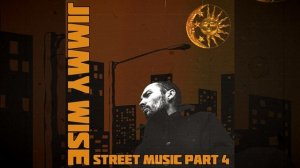 Jimmy Wise - Street Music(Part 4)(2020)