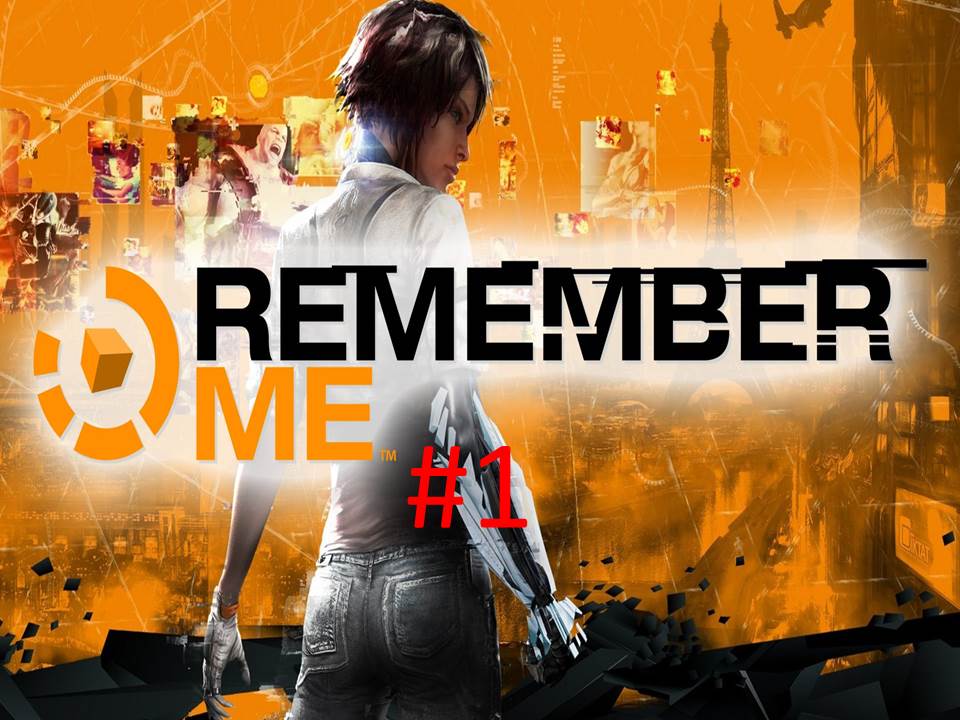 Прохождение игры Remember Me часть #1.