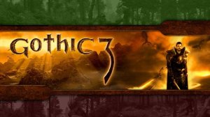 Gothic 3 Прохождение