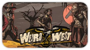 Weird West Прохождение