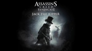 Assassin′s Creed: Syndicate - Jack the ripper - Прохождение