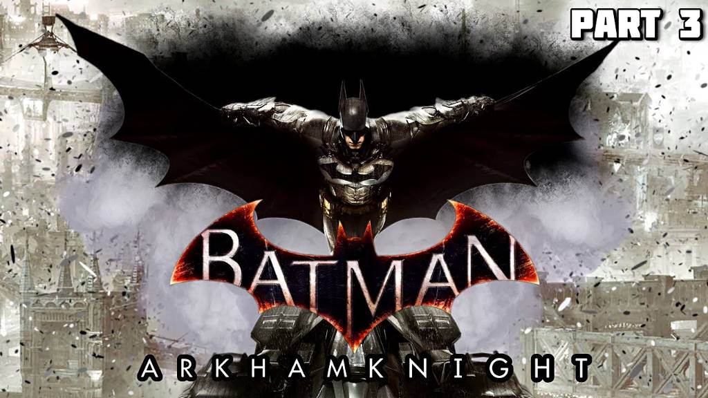 Прохождение Batman: Arkham Knight