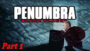 Penumbra: Black Plague