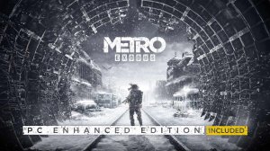 METRO EXODUS PC ENHANCED EDITION + DLC ► Прохождение игры