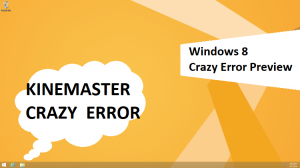 Windows 8 Crazy Errors