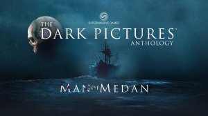 The Dark Pictures Anthology: Man of Medan