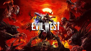 Evil West (Прохождение)