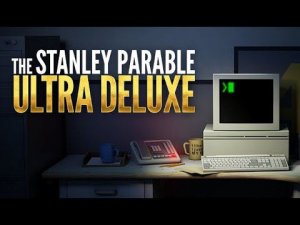 THE STANLEY PARABLE: ULTRA DELUXE