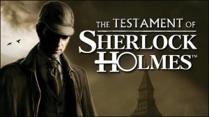 TESTAMENT OF SHERLOCK HOLMES