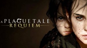 A Plague Tale: Requiem