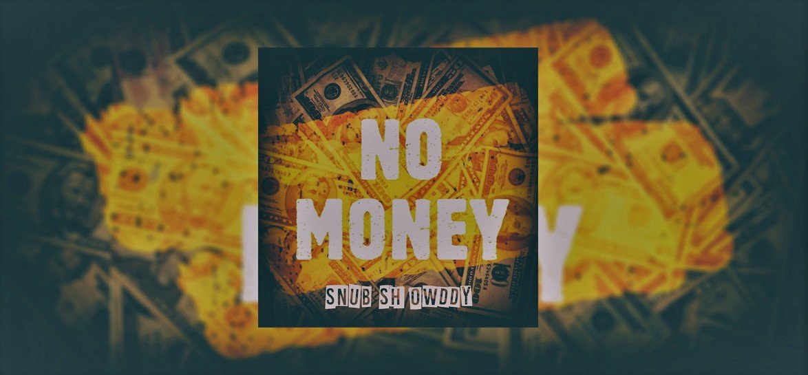 Snub ShowdDy - No Money