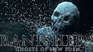 Banishers: Ghosts of New Eden - Охотники за призраками