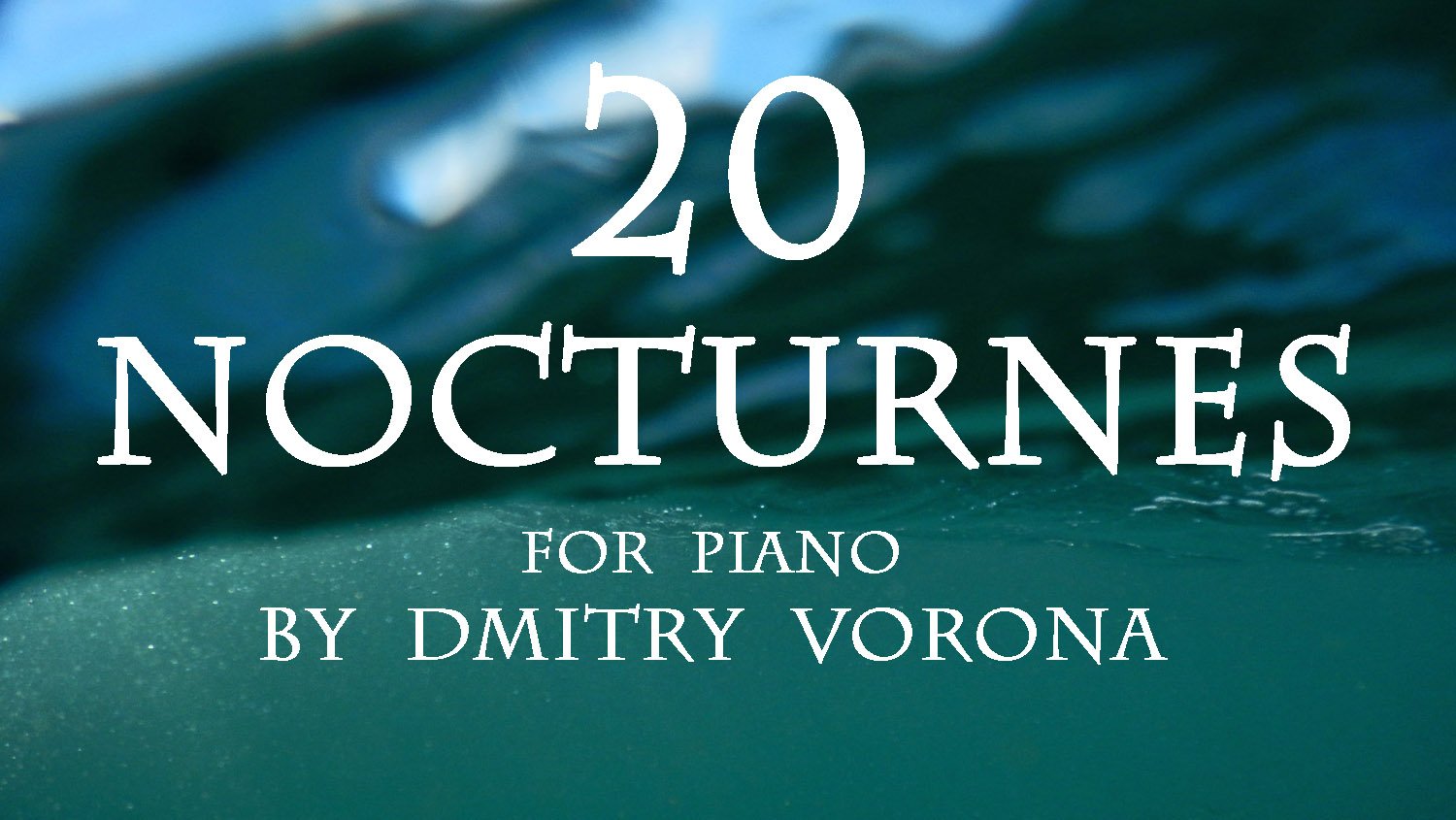 20 Nocturnes for piano by Dmitry Vorona