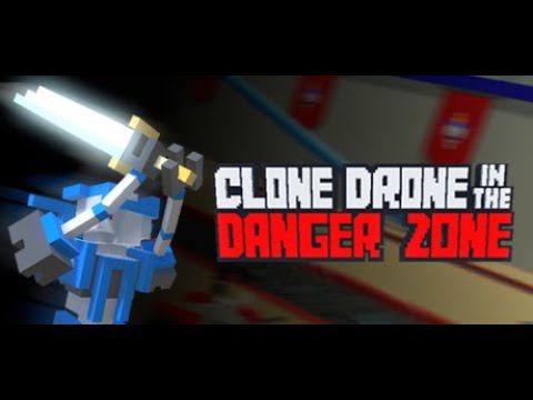 Clone Drone In The Danger Zone