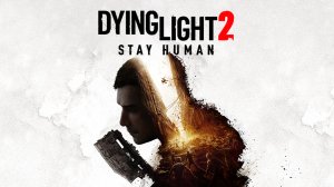 Dying Light 2 Stay Human