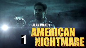 Alan Wake American nightmare  Прохождение игры