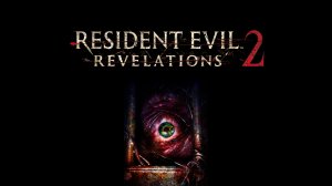 Resident Evil: Revelations 2