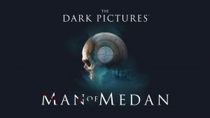 The Dark Pictures Anthology: Man of Medan с русской озвучкой (без комментариев ) «молчание - золото»
