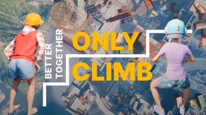 Игра залезь выше! Only Climb: Better together. Кооператив.