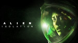 Alien: Isolation - Прохождение