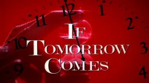 Сериал Если наступит завтра / If Tomorrow Comes