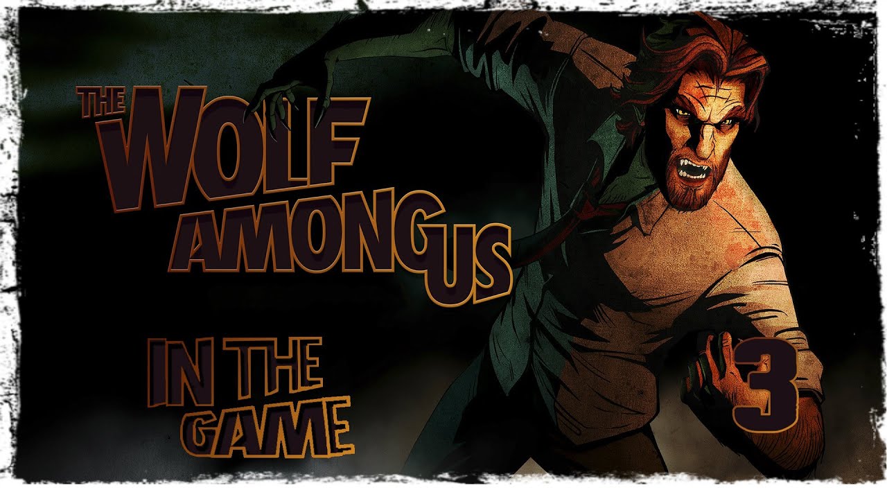 The Wolf Among Us / Волк Среди Нас Ep 2 - Прохождение – смотреть онлайн все  3 видео от The Wolf Among Us / Волк Среди Нас Ep 2 - Прохождение в хорошем  качестве на RUTUBE