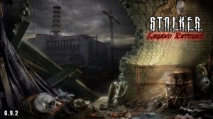 S.T.A.L.K.E.R. Legend Returns (0.9.2) [сложность: Мастер]