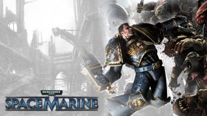 Warhammer 40,000: Space Marine [ Игрофильм ]