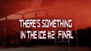 There′s Something In The Ice