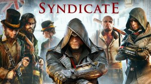 Прохождение Assassin′s Creed Syndicate