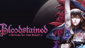 Bloodstained - Ritual of the Night