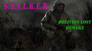 S.T.A.L.K.E.R. Oblivion Lost Remake (mod)