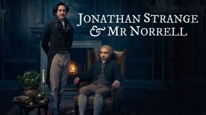 Сериал Джонатан Стрендж и мистер Норрелл / Jonathan Strange &amp; Mr Norrell