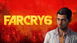 Прохождение Far Cry 6